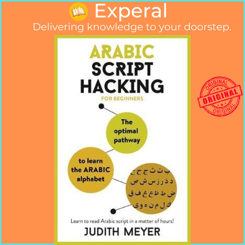 Arabic Script Hacking : The optimal pathway to learn the Arabic alphabet by Judith Meyer (UK ...