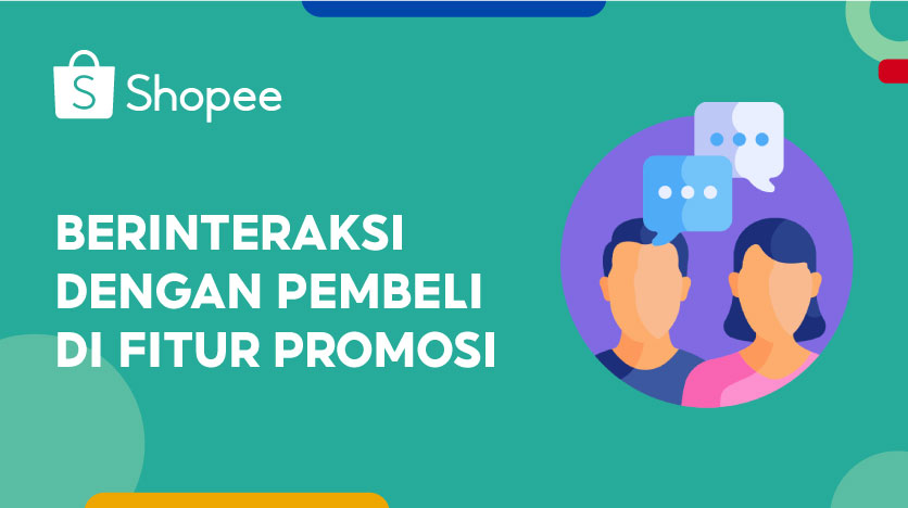 Berinteraksi dengan Pembeli di Fitur Promosi | Pusat Edukasi Penjual Shopee ID