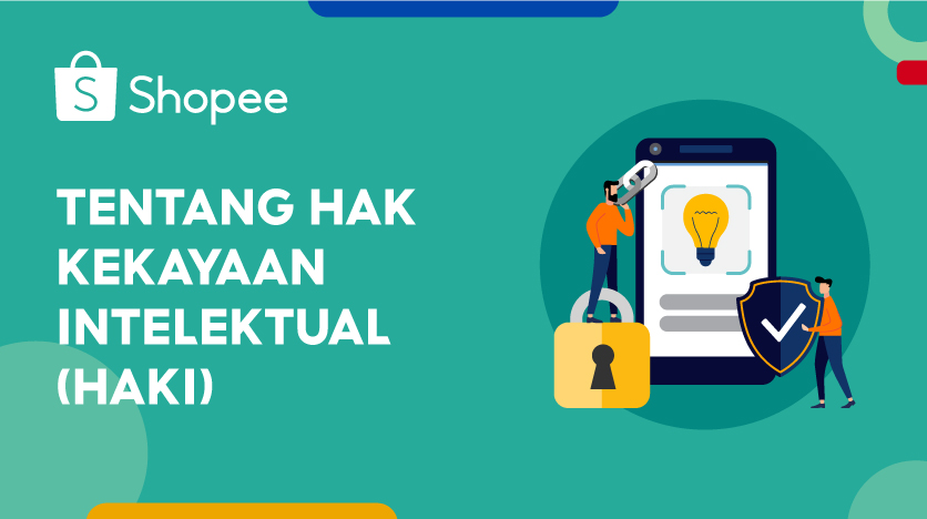 Tentang Hak Kekayaan Intelektual (HAKI) | Pusat Edukasi Penjual Shopee ID