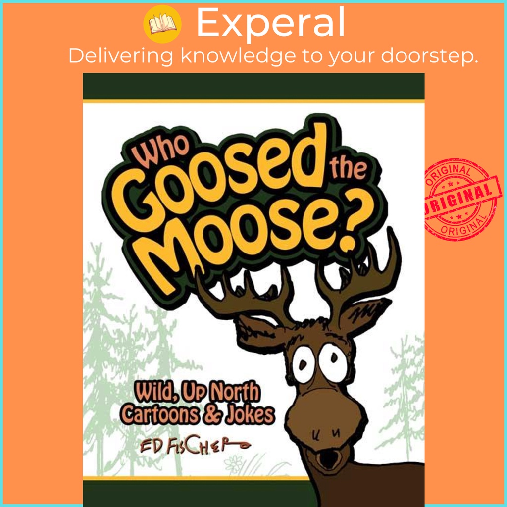 Who Goosed the Moose? - Wild, Up North Cartoons & Jokes by Ed Fischer ...