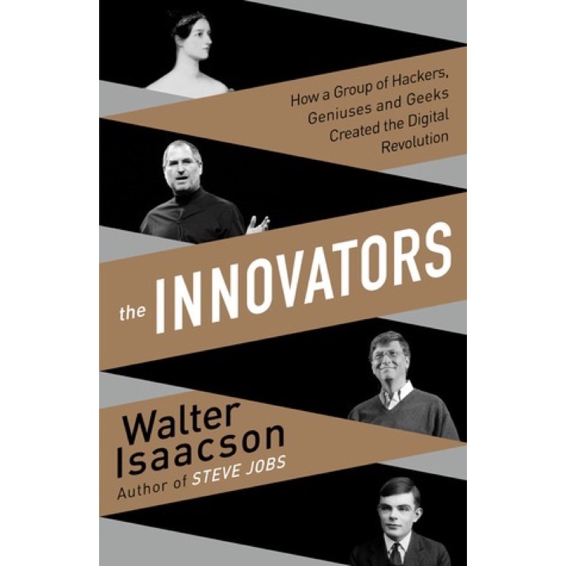 Innovators : How a Group of Inventors, Hackers, Geniuses and Geeks ...