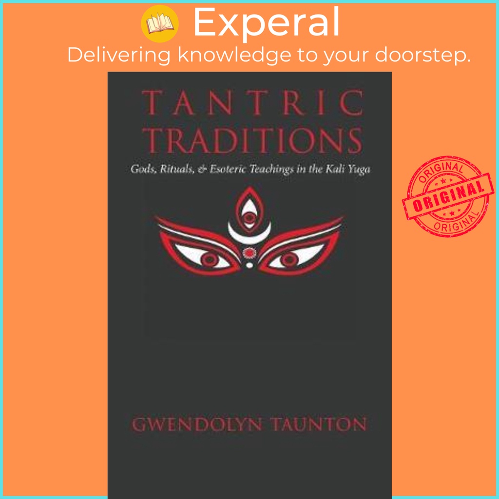 Tantric Traditions : Gods, Rituals, & Esoteric Teachings in the Kali ...