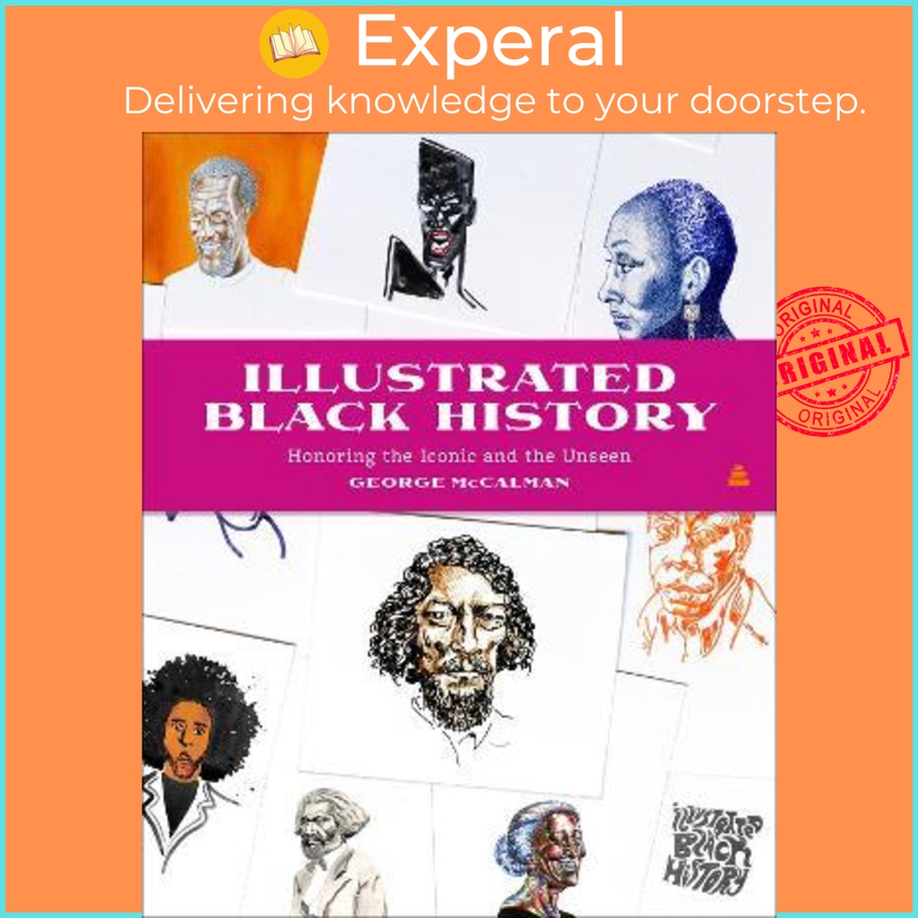Illustrated Black History : Honoring the Iconic and the Unseen by ...