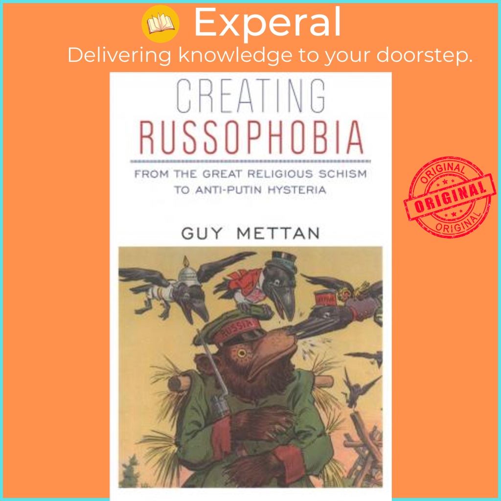 Creating Russophobia : From the Great Religious Schism to Anti-Putin ...