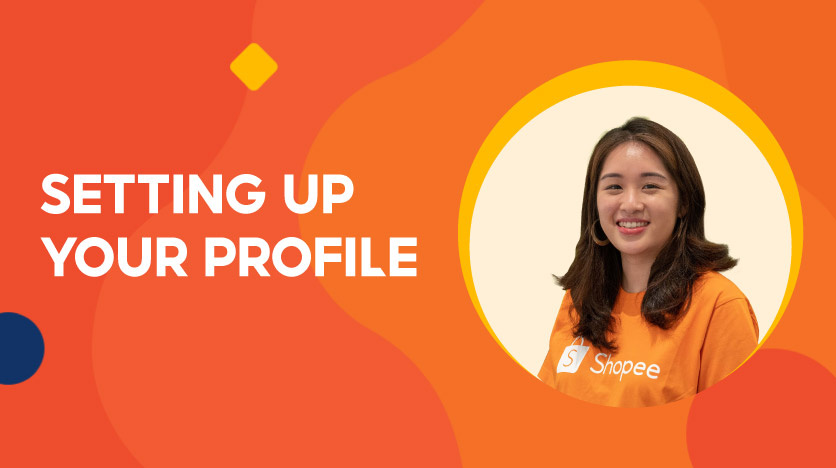 Setting up your profile | Shopee SG Seller Education Hub