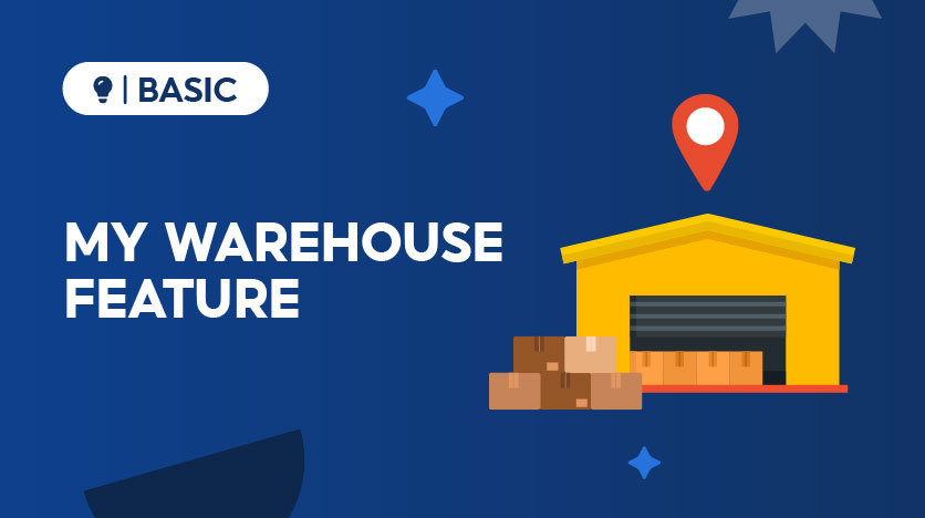 My Warehouse Feature | Shopee MY Seller Education Hub